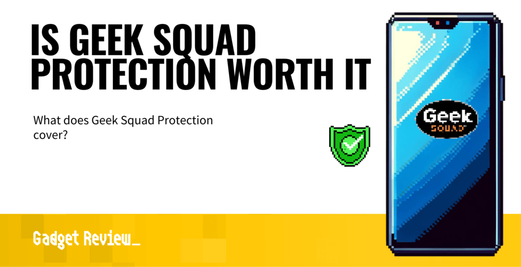 Is Geek Squad Protection Worth It? | What Does It Cover?