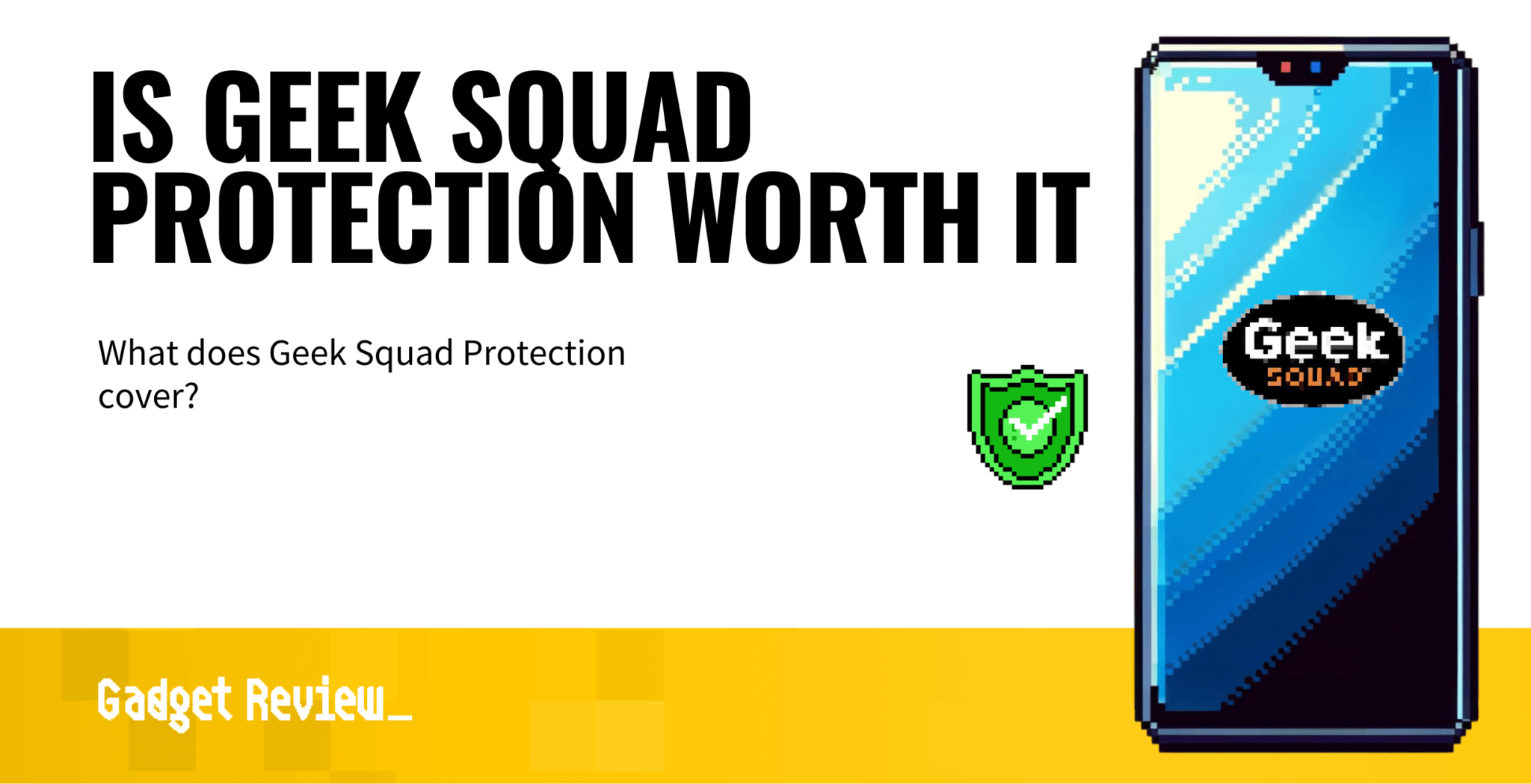 Is Geek Squad Protection Worth It? | What Does It Cover?
