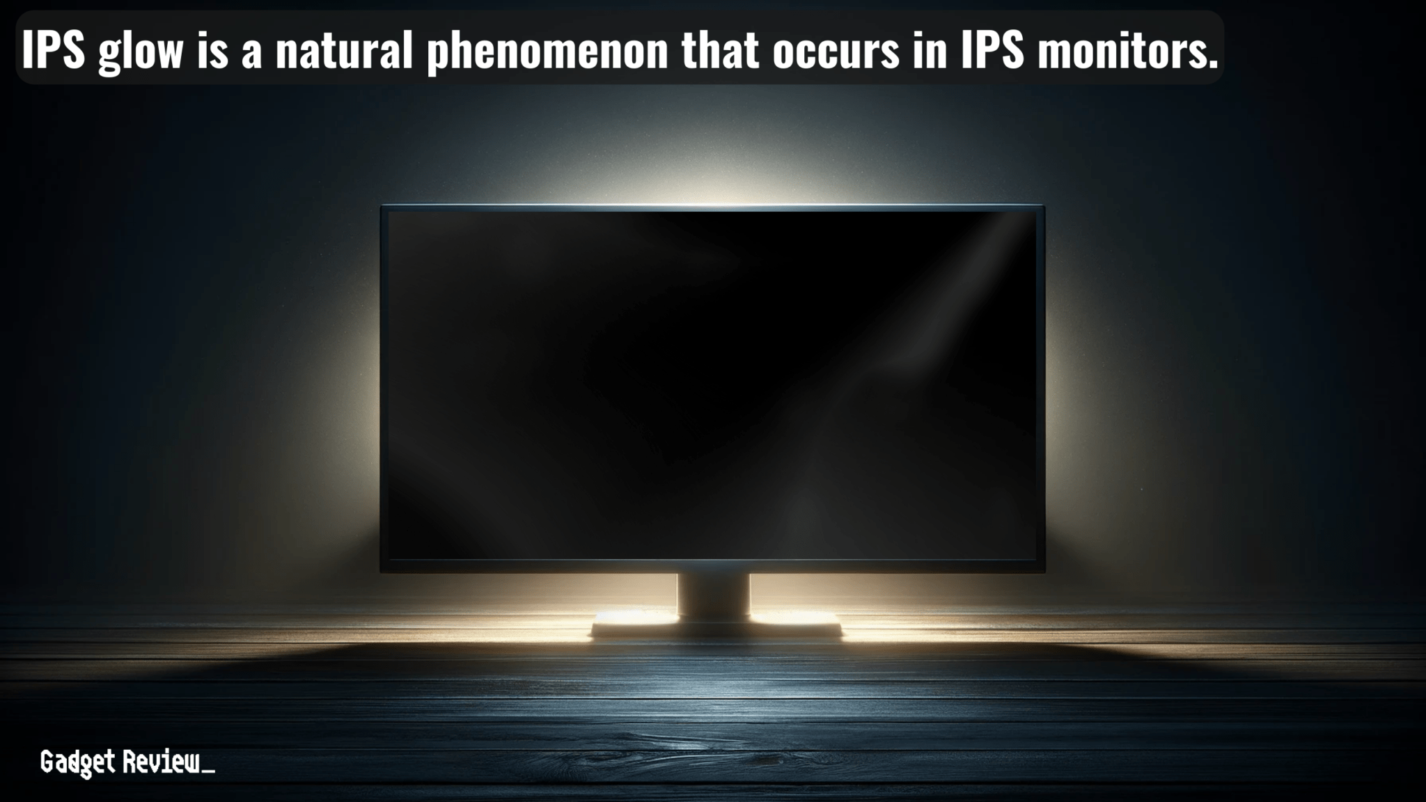 What Is IPS Glow | Understand IPS Glow and How to Reduce it