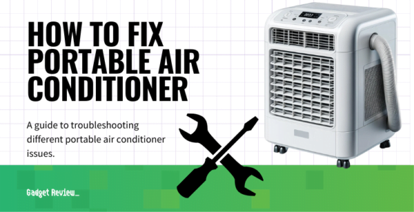 How To Fix A Portable Air Conditioner | A Helpful Guide