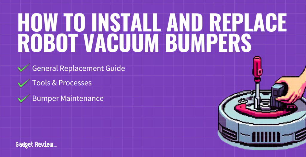 How To Install And Replace Robot Vacuum Bumpers | A Guide