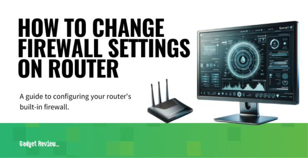 How To Change Firewall Settings On Router | A Quick Guide