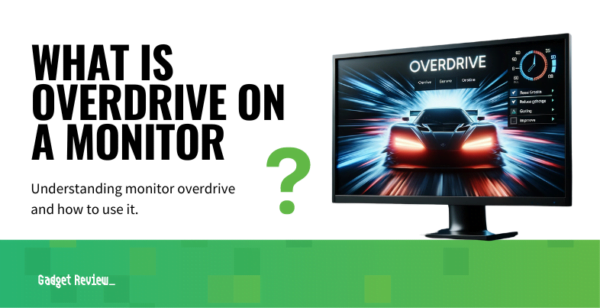 What Is Overdrive On A Monitor | How Do You Use Overdrive?
